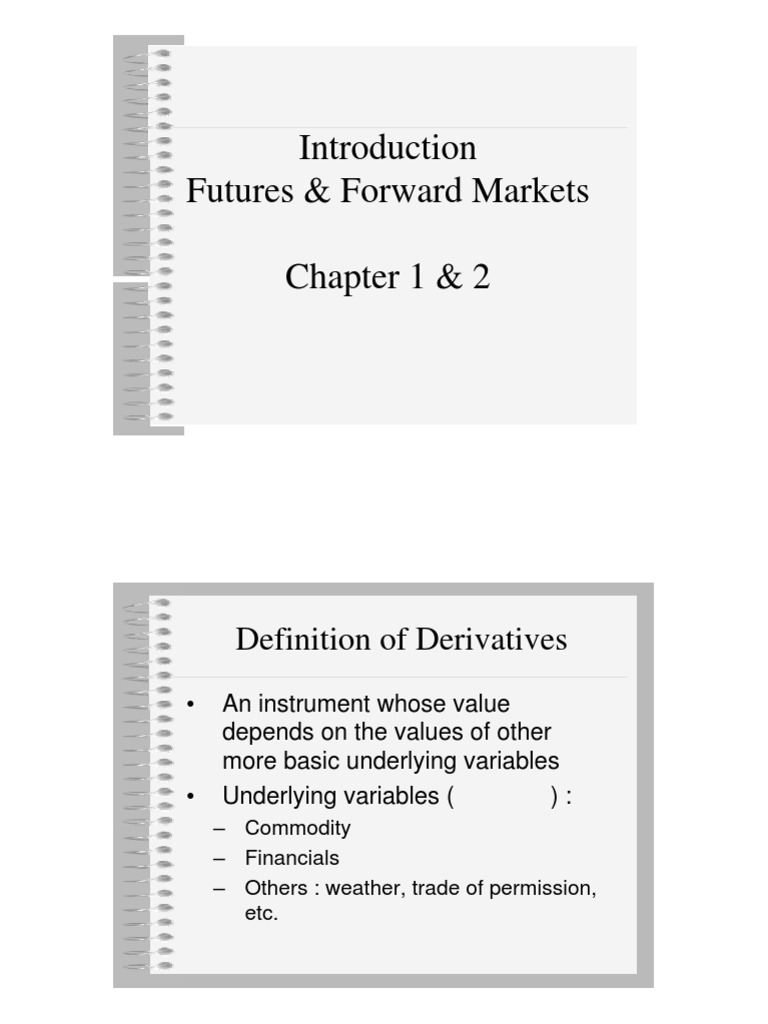 Futures & Forward Markets Chapter 1 & 2: Definition of Derivatives ...