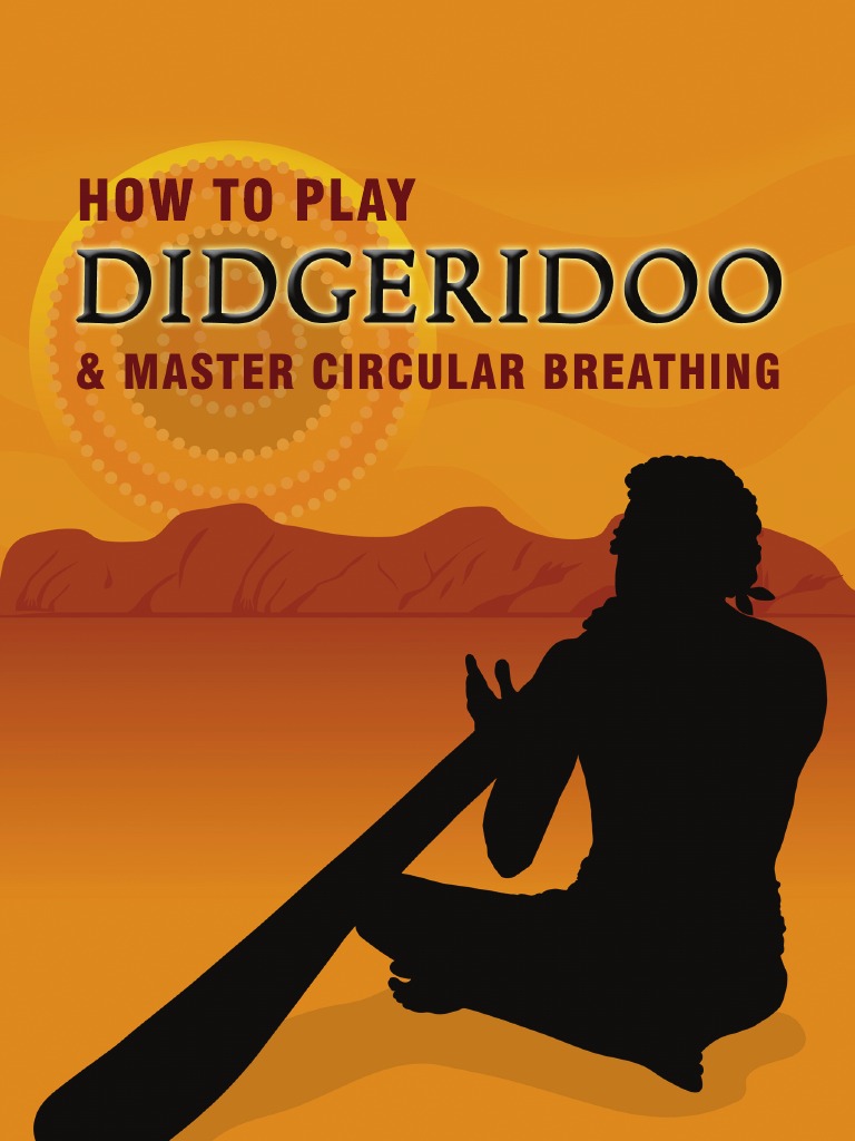 How To Play Didgeridoo | PDF | Singing | Breathing