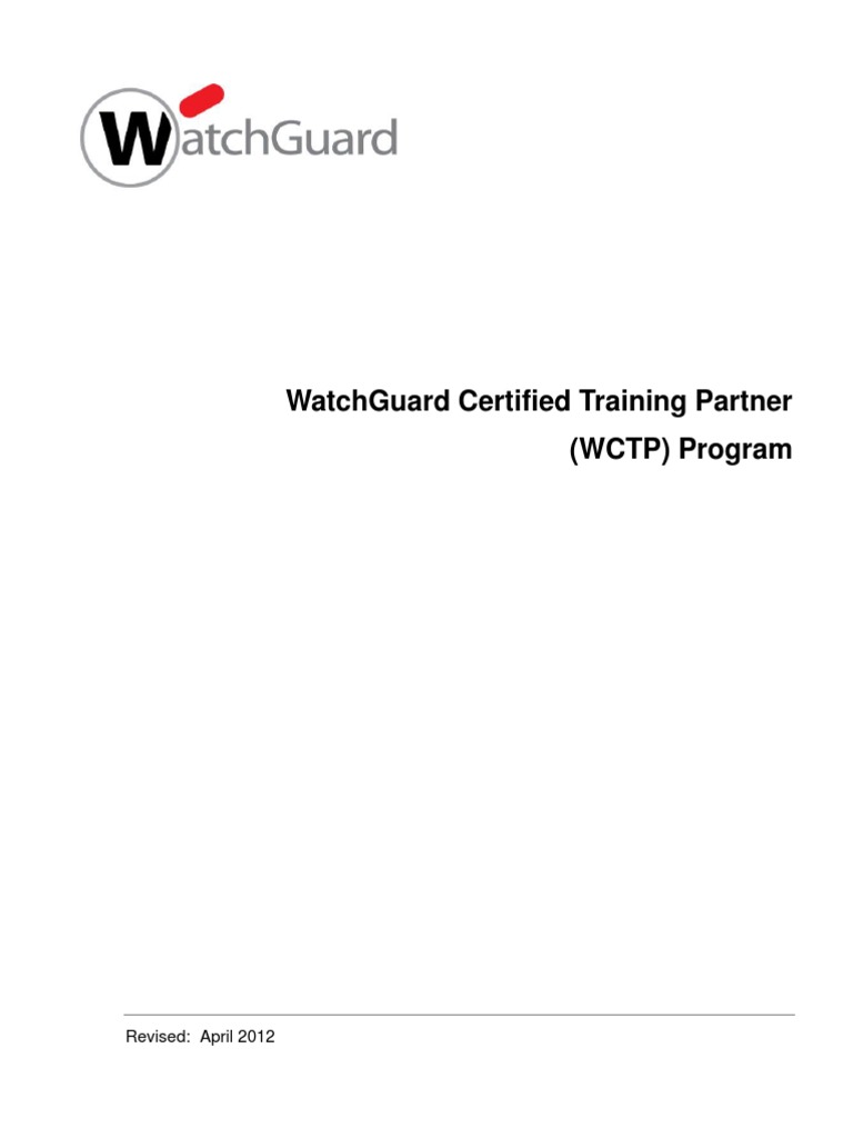 Watchguard Certified Training Partner (WCTP) Program: Revised: April ...