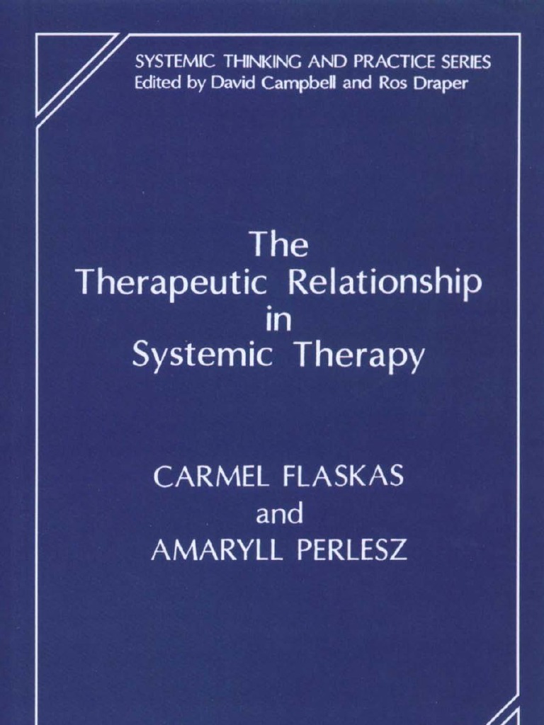 The Therapeutic Relationship in Systemic Therapy Systemic Thinking and ...