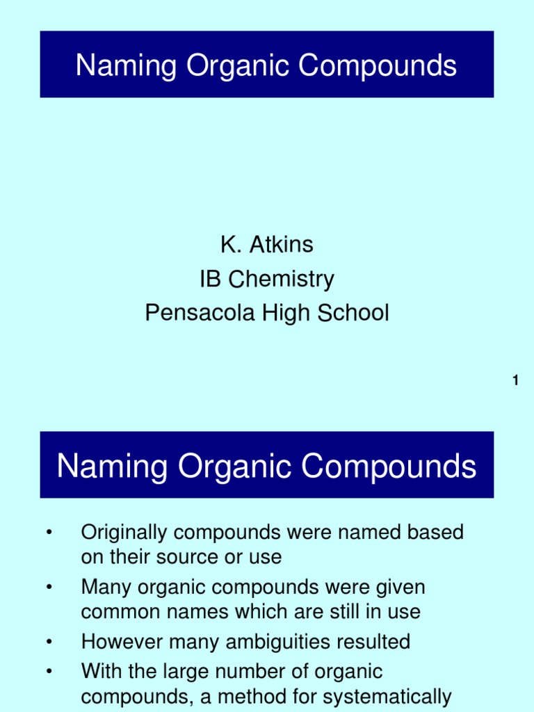 Naming Organic Compounds: K. Atkins IB Chemistry Pensacola High School ...