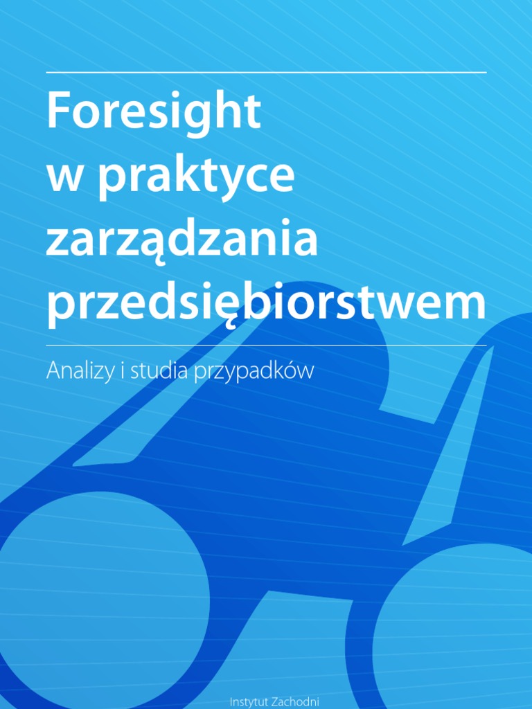Foresight W Praktyce Zarządzania Przedsiębiorstwem. Analizy I Studia ...