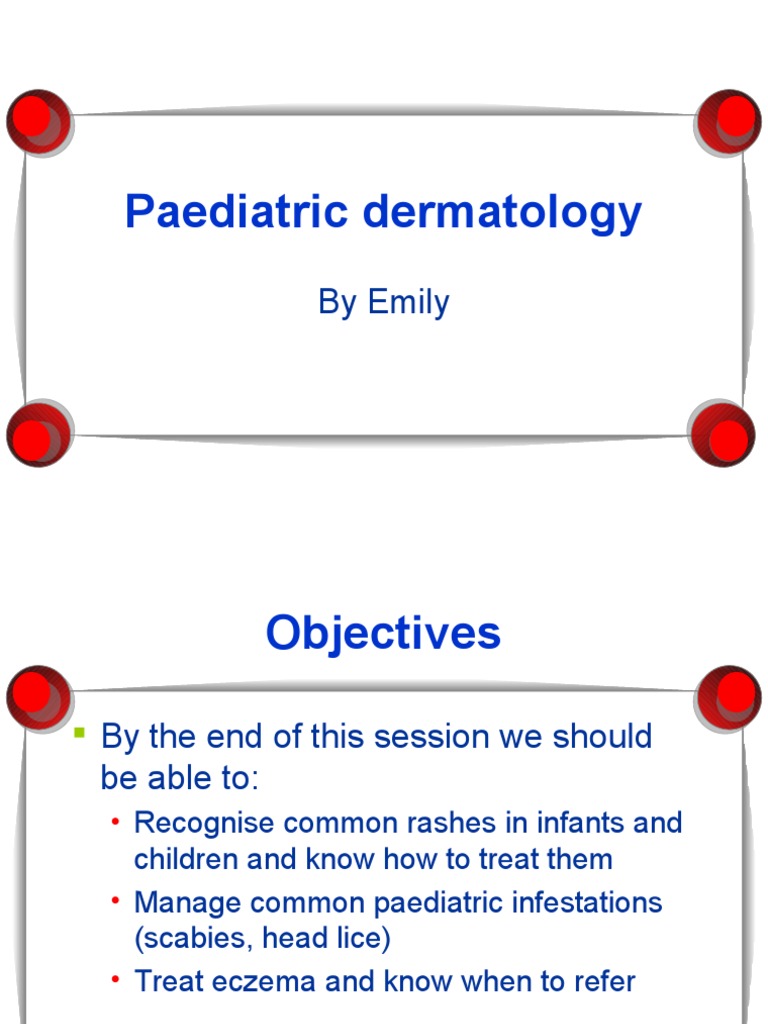 Paediatric Dermatology: by Emily | PDF | Dermatitis | Epidemiology