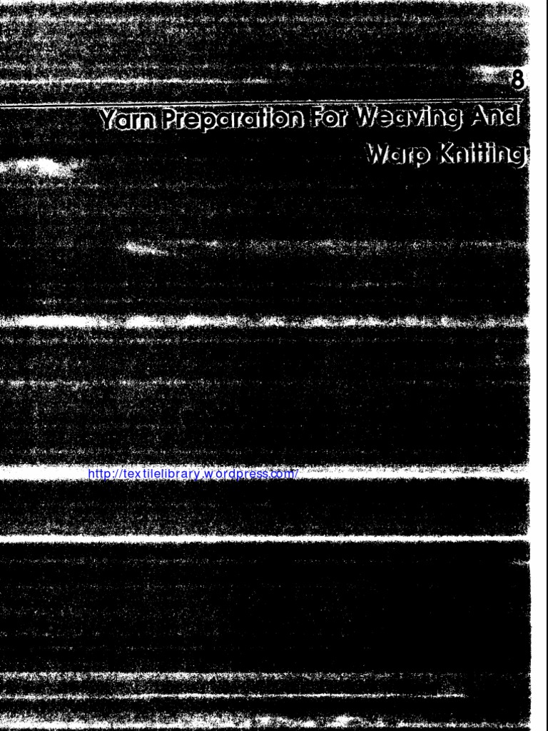 Yarn Preparation For Weaving & Warp Knitting | PDF | Weaving | Knitting