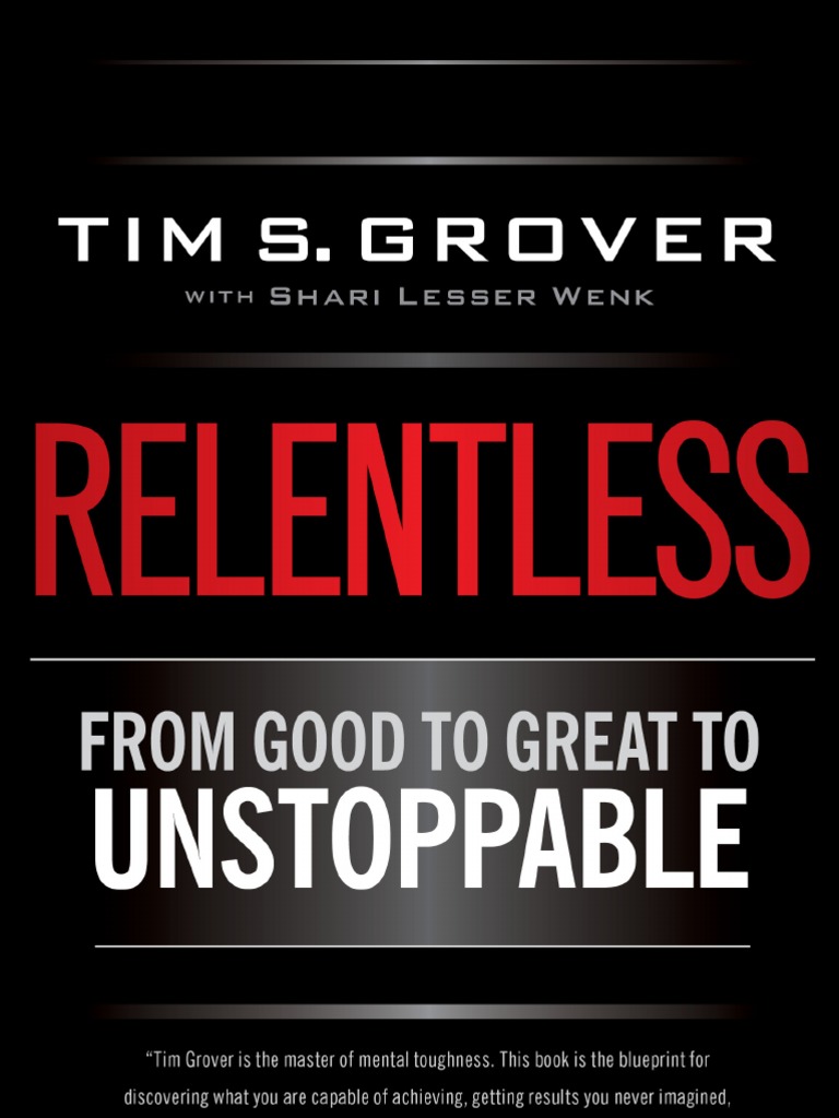 Relentless: From Good To Great To Unstoppable by Tim S. Grover | PDF ...
