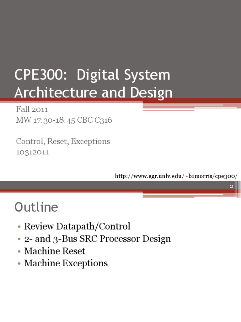 CPE300: Digital System Architecture and Design: Fall 2011 MW 17:30-18:45 CBC C316 Control, Reset ...