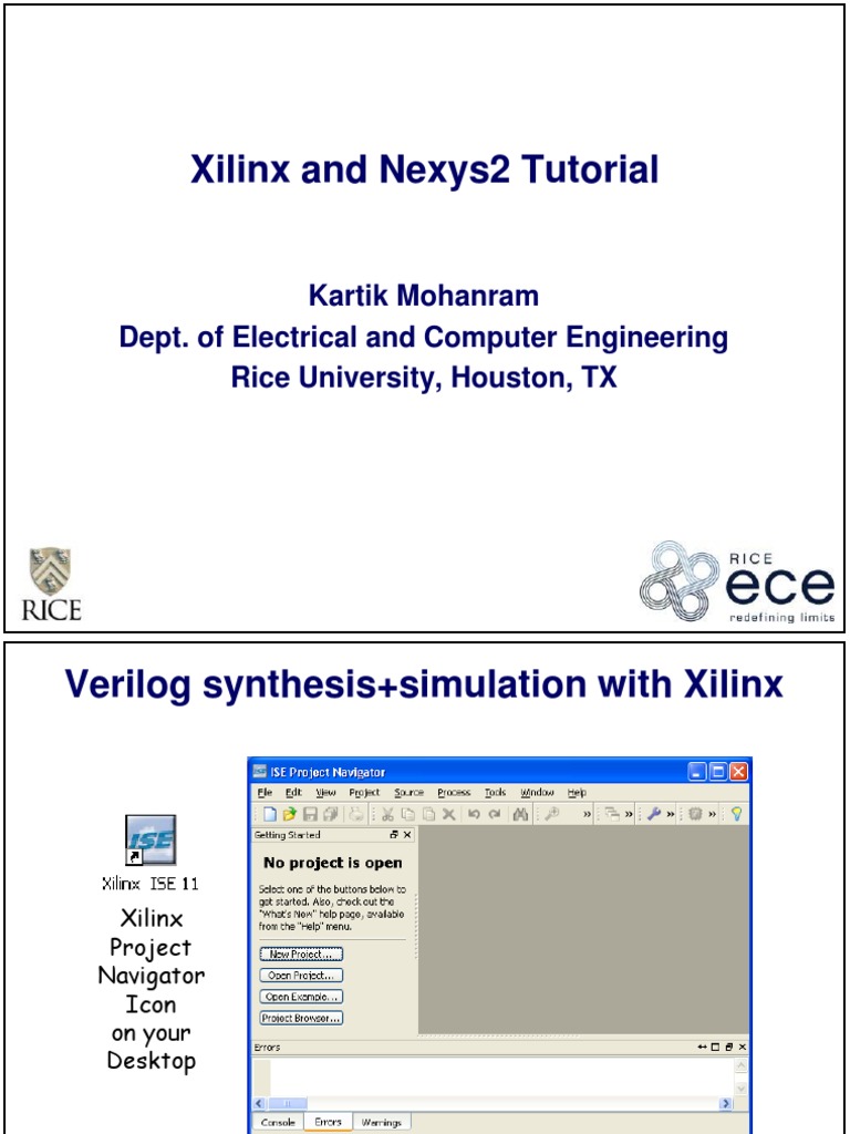 Xilinx and Nexys2 Tutorial: Kartik Mohanram Dept. of Electrical and Computer Engineering Rice ...