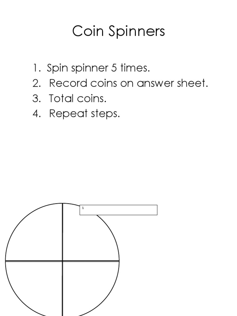 Coin Spinners: 1. Spin Spinner 5 Times. 2. Record Coins On Answer Sheet ...