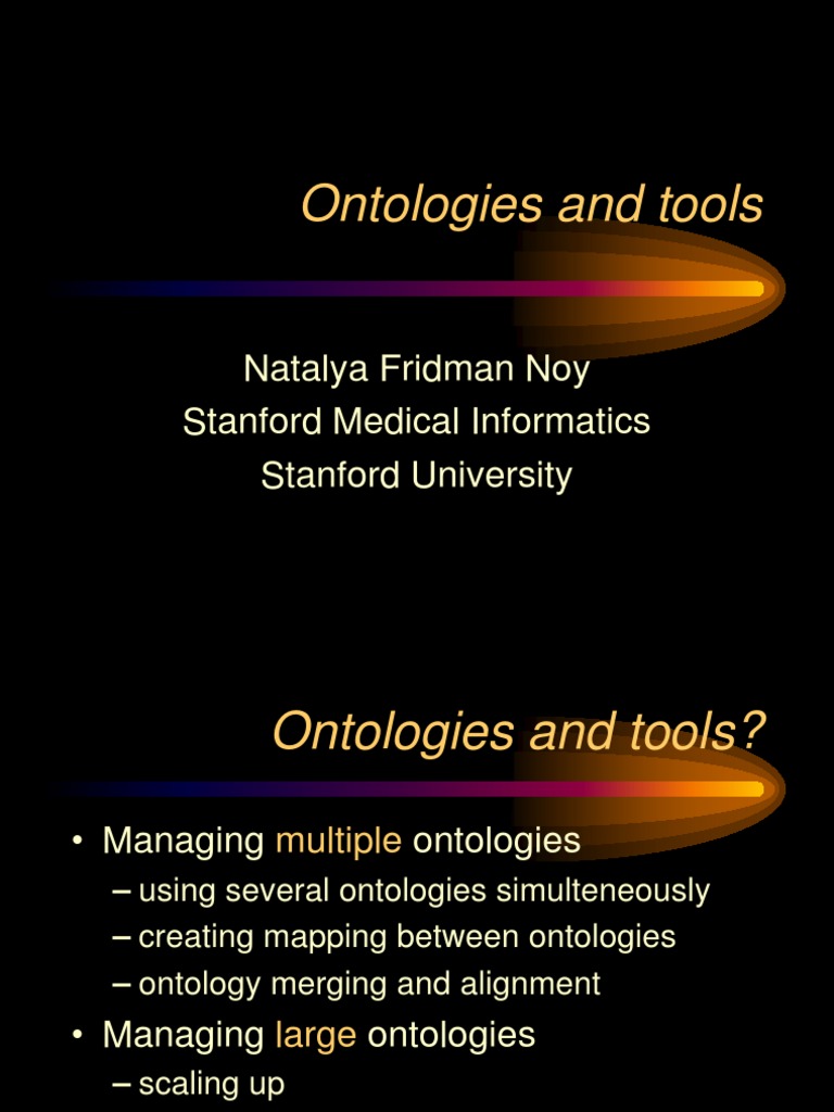 Ontologies and Tools: Natalya Fridman Noy Stanford Medical Informatics ...