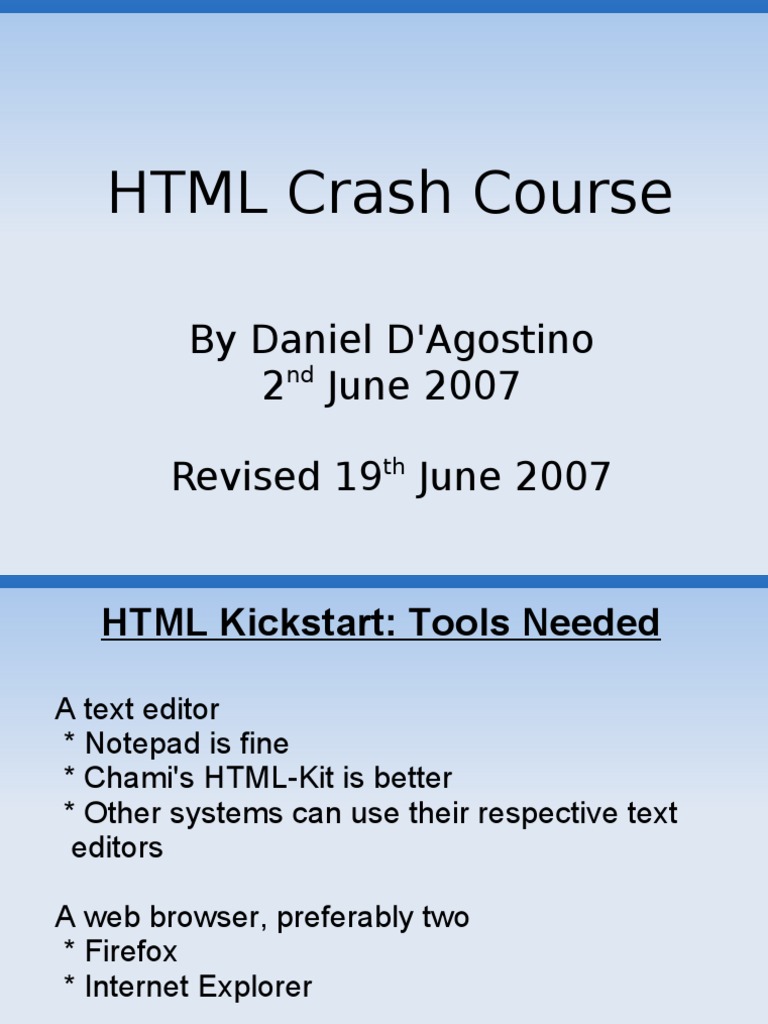 HTML Crash Course: by Daniel D'Agostino 2 June 2007 Revised 19 June ...