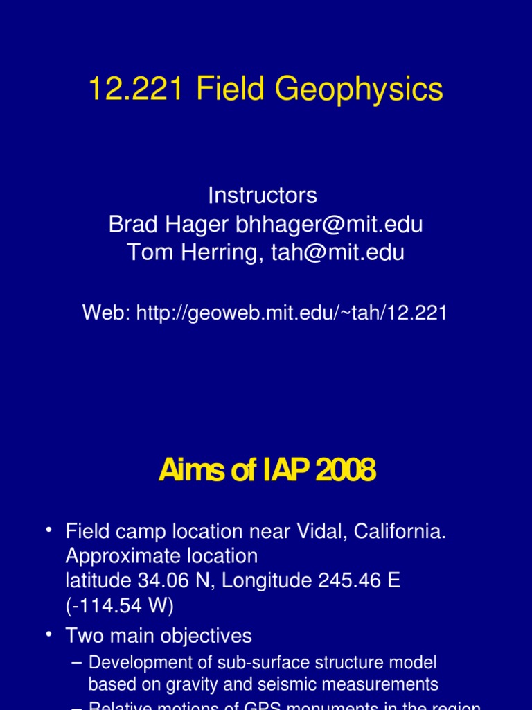12.221 Field Geophysics: Instructors Brad Hager Bhhager@mit - Edu Tom ...