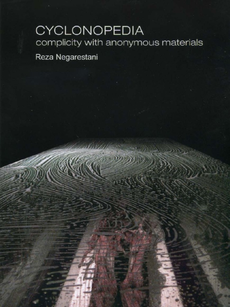 Negarestani, Reza - Cyclonopedia. Complicity With Anonymous Materials ...