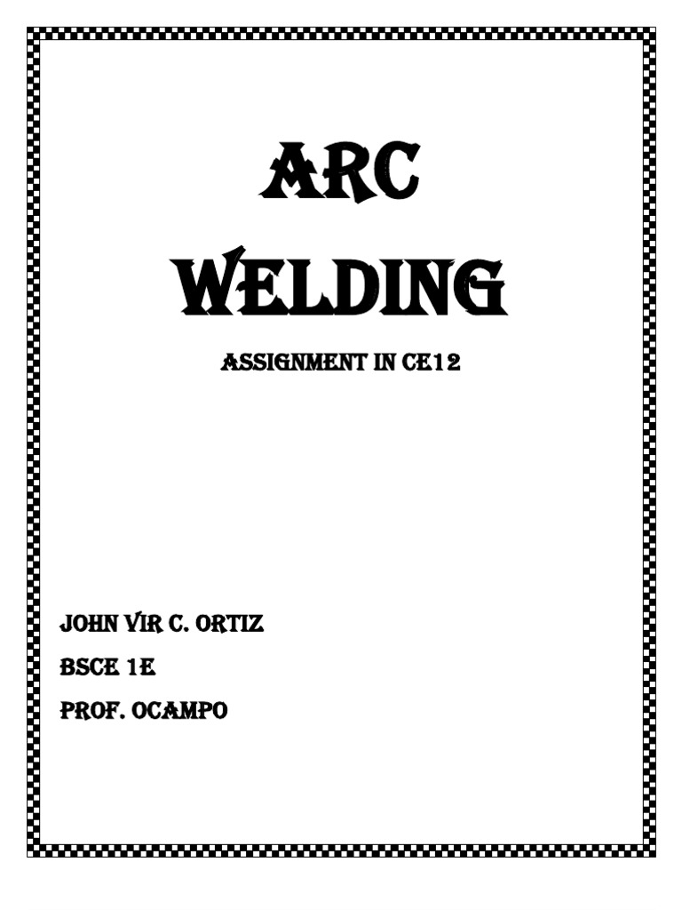 Arc Welding: Assignment in Ce12 | PDF | Welding | Construction