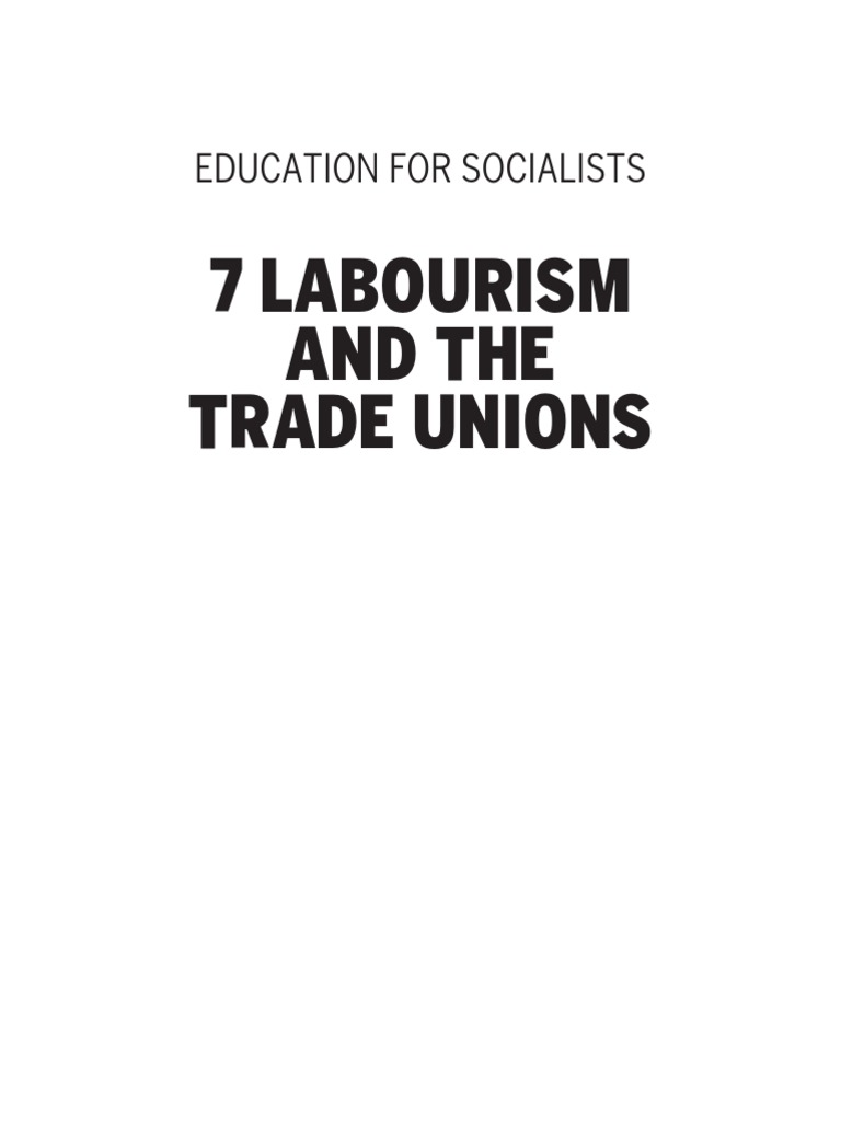 7. Labourism and the Trade Unions | Trade Union | Labour Party (Uk)