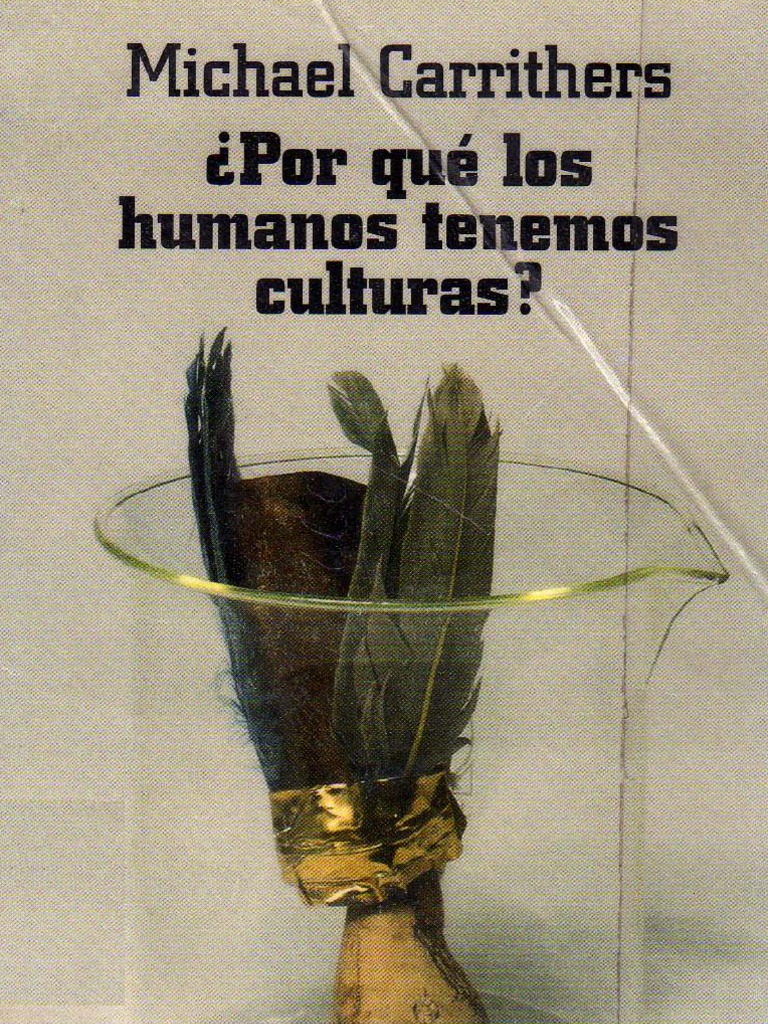 Carrithers Michael ¿Por Que Los Humanos Tenemos Culturas ¿ | PDF