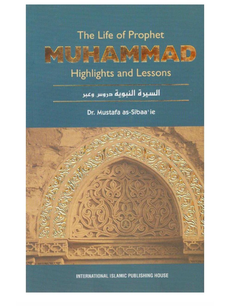 The Life of Prophet Muhammad Highlights and Lessons Mustafa As Sibaa I ...