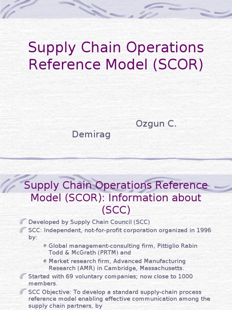Supply Chain Operations Reference Model (SCOR) : Ozgun C. Demirag | PDF ...