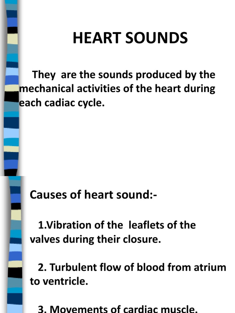 Heart Sounds: They Are The Sounds Produced by The Mechanical Activities ...