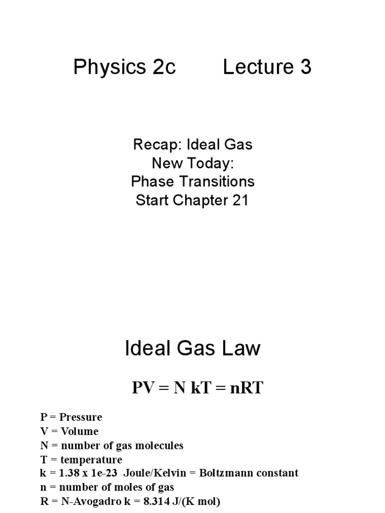 Physics 2c Lecture 3: Recap: Ideal Gas New Today: Phase Transitions ...