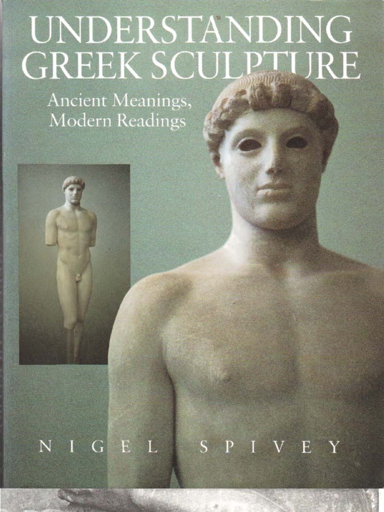 Nigel Spivey - Understanding Greek Sculpture, Ancient Meanings, Modern ...