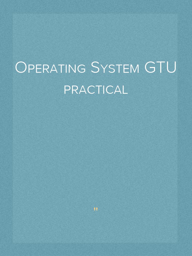 Practicals OS GTU For Practice | PDF | Filename | Command Line Interface