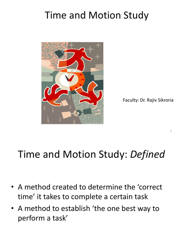 Time and Motion Study: Faculty: Dr. Rajiv Sikroria | PDF | Analysis ...