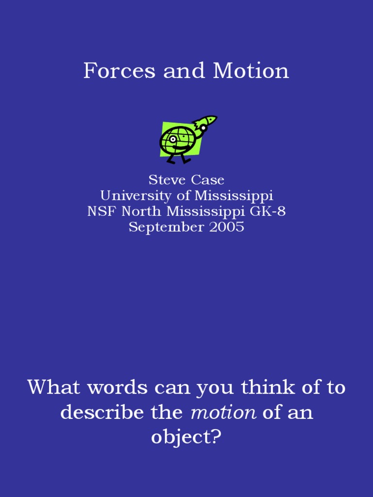 Forces and Motion: Steve Case University of Mississippi NSF North ...