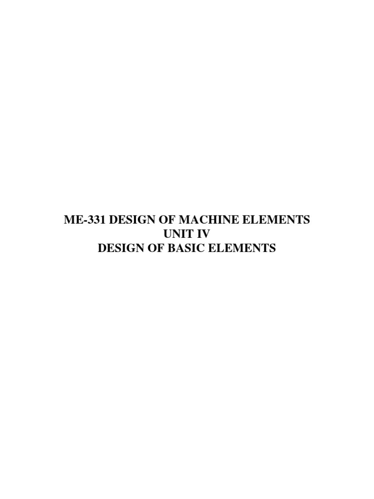Me-331 Design of Machine Elements Unit Iv Design of Basic Elements ...
