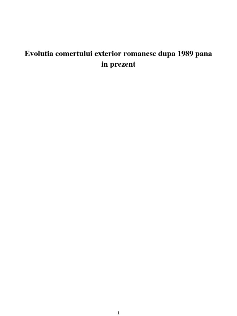 Evolutia Comertului Exterior Romanesc Dupa 1989 Pana Astazi | PDF Evolutia Comertului Exterior Romanesc Dupa 1989 Pana Astazi | PDF