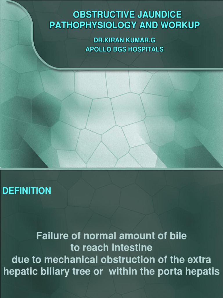 Obstructive Jaundice Pathophysiology and Workup: DR - Kiran Kumar.G ...