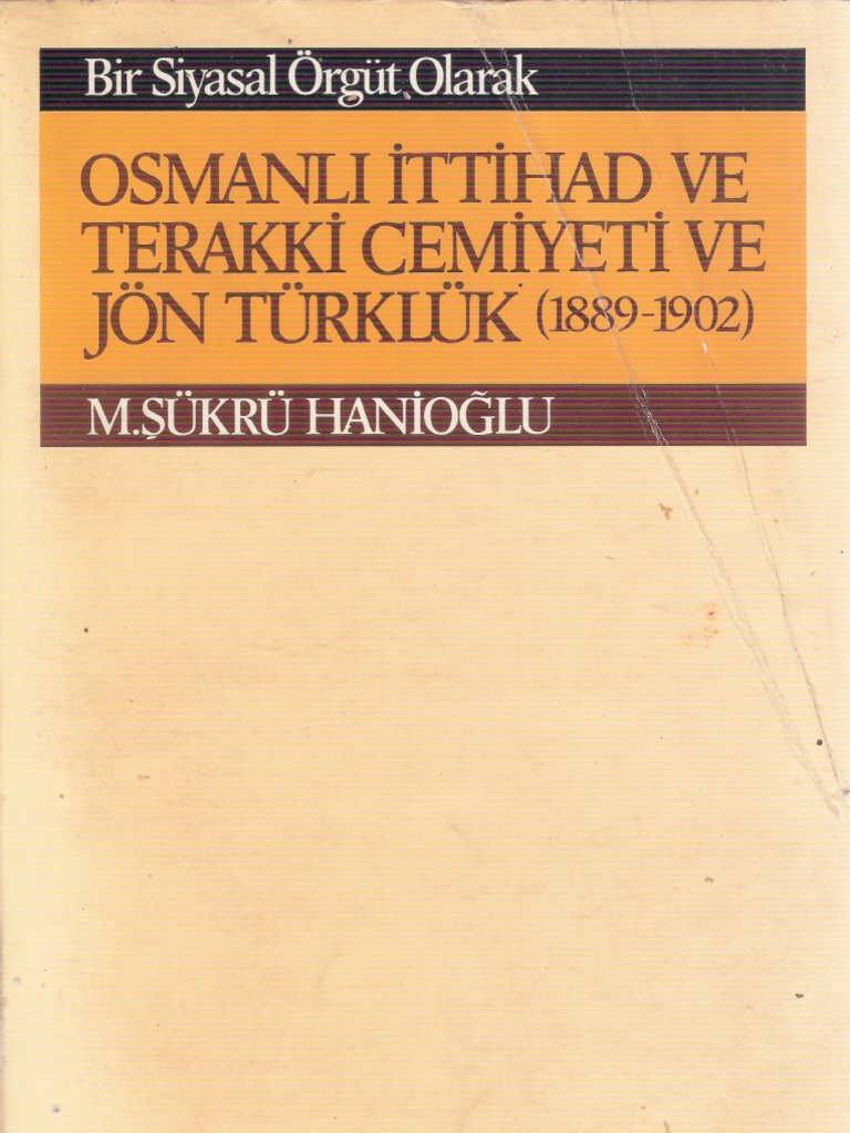 Şükrü Hanioğlu - Bir Siyasi Örgüt Olarak Osmanlı İttihad Ve Terakki ...