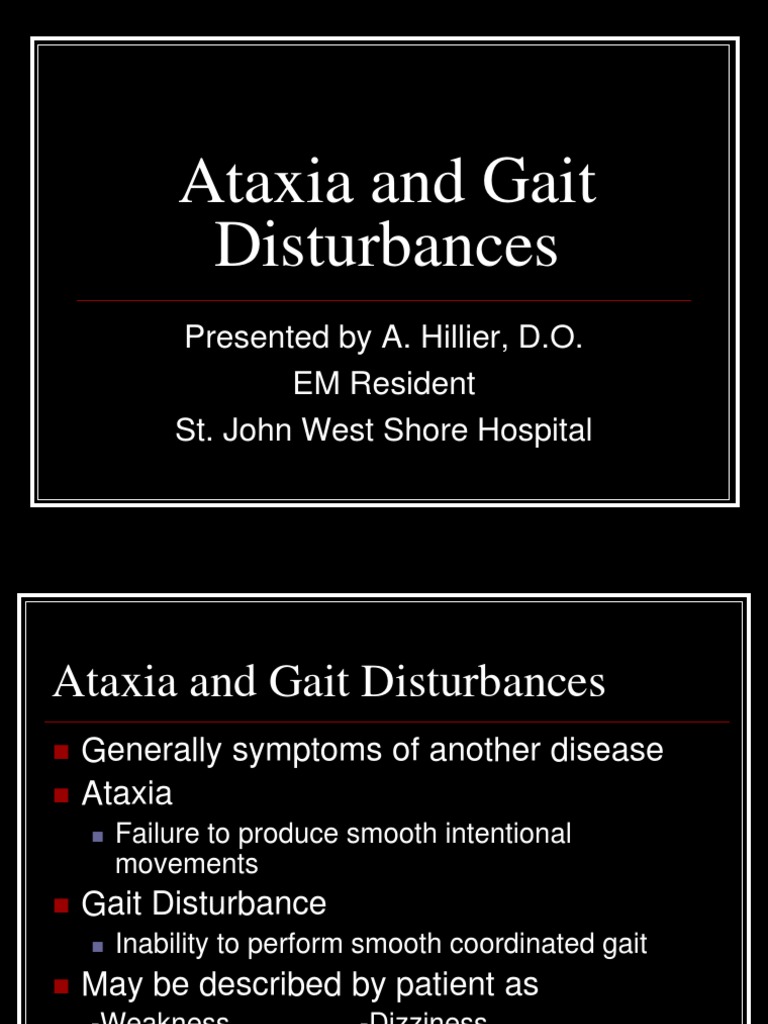 Ataxia and Gait Disturbances: Presented by A. Hillier, D.O. EM Resident ...