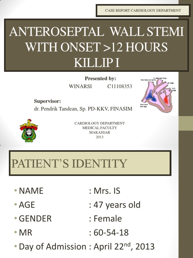 Anteroseptal Wall Stemi With Onset 12 Hours Killip I: Presented by ...