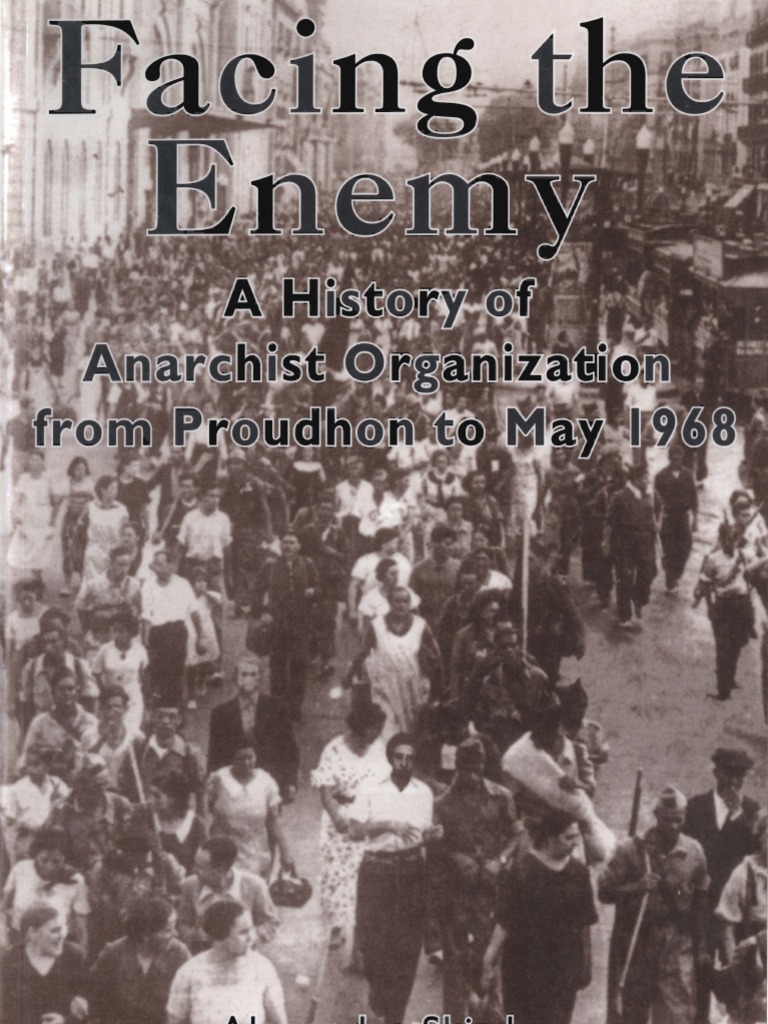 Facing The Enemy A History of Anarchist Organisation From Proudhon To ...