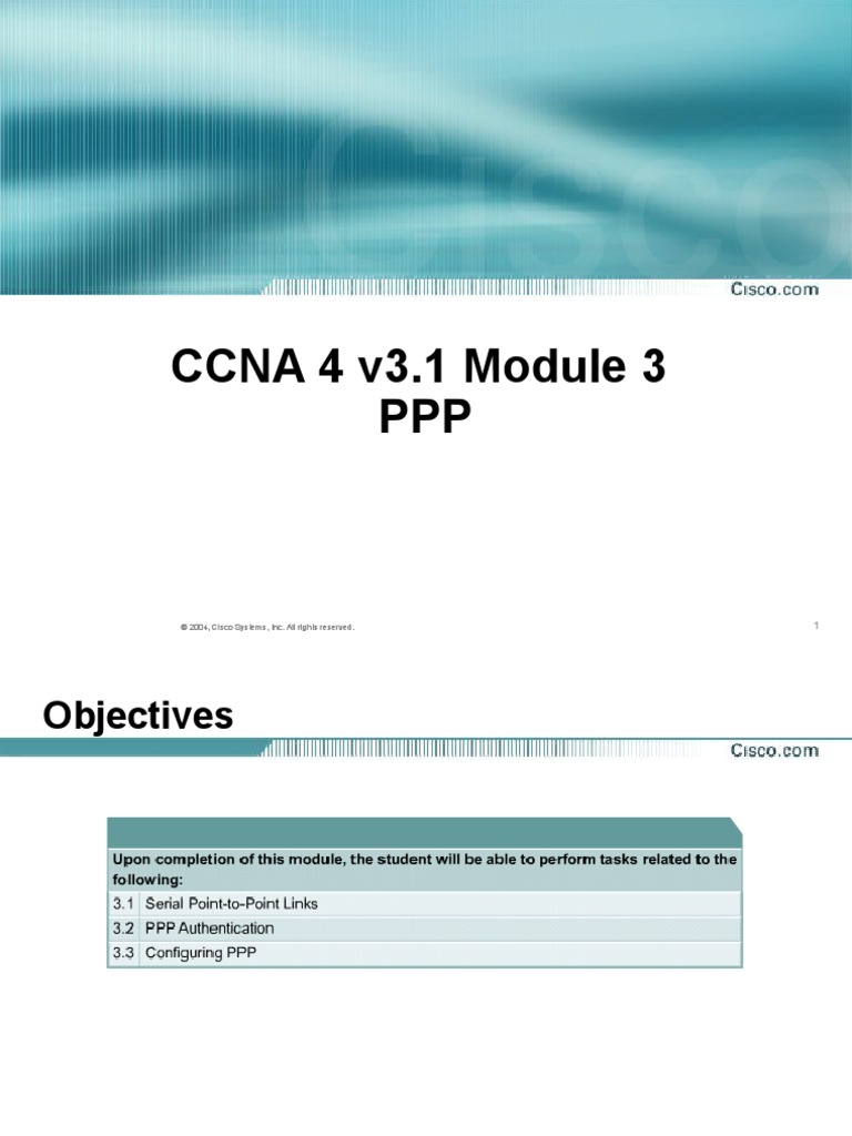 CCNA 4 v3.1 Module 3 PPP: © 2004, Cisco Systems, Inc. All Rights ...