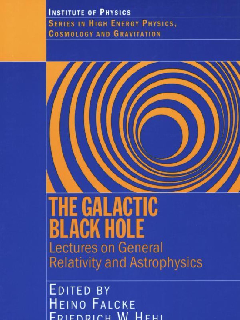 The Galactic Black Hole Lectures On General Relativity and Astrophysics ...