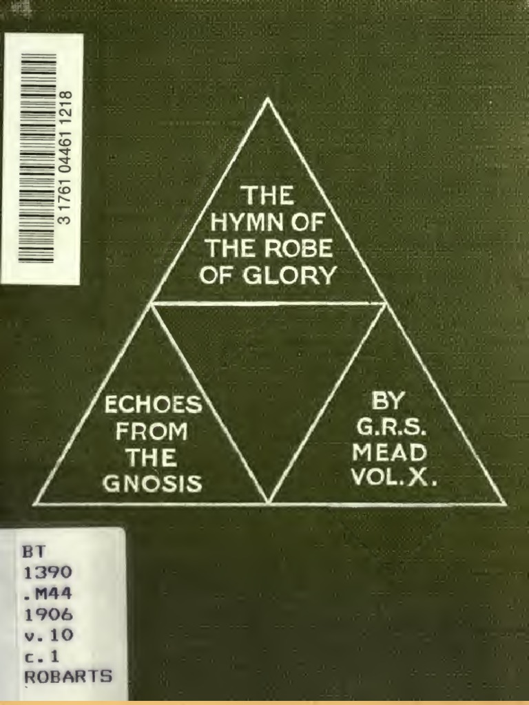G R S Mead - Echoes From The Gnosis, Vol 10 Hymn of The Robe of Glory ...