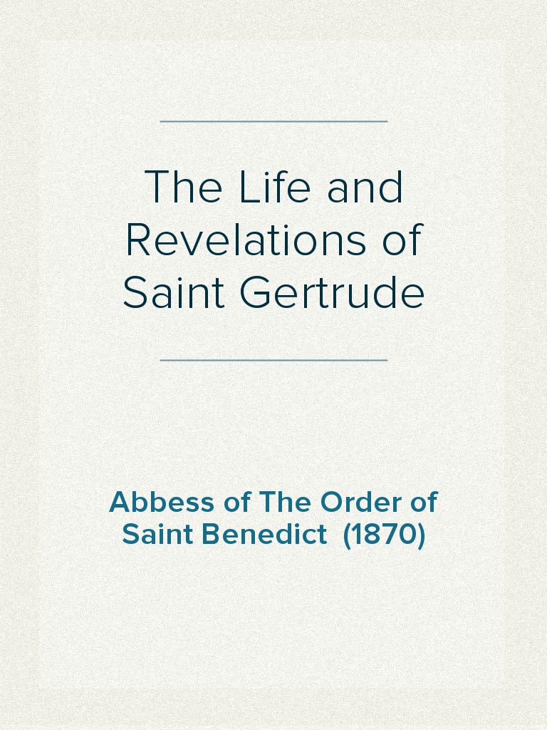 The Life and Revelations of Saint Gertrude, Abbess ST Benedict (1870 ...