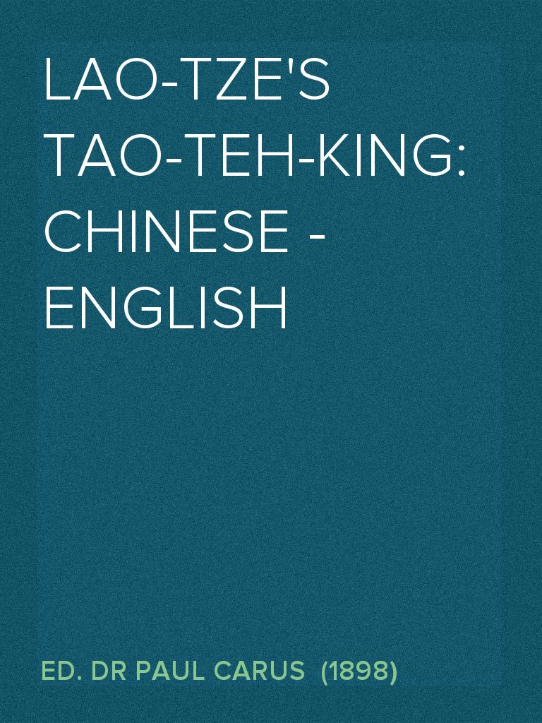 Lao-Tze's Tao-Teh-King, Chinese-English, Ed. DR Paul Carus (1898) | PDF ...