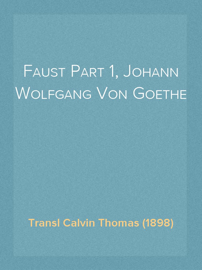 Faust Part 1, Johann Wolfgang Von Goethe, Transl Calvin Thomas (1898 ...