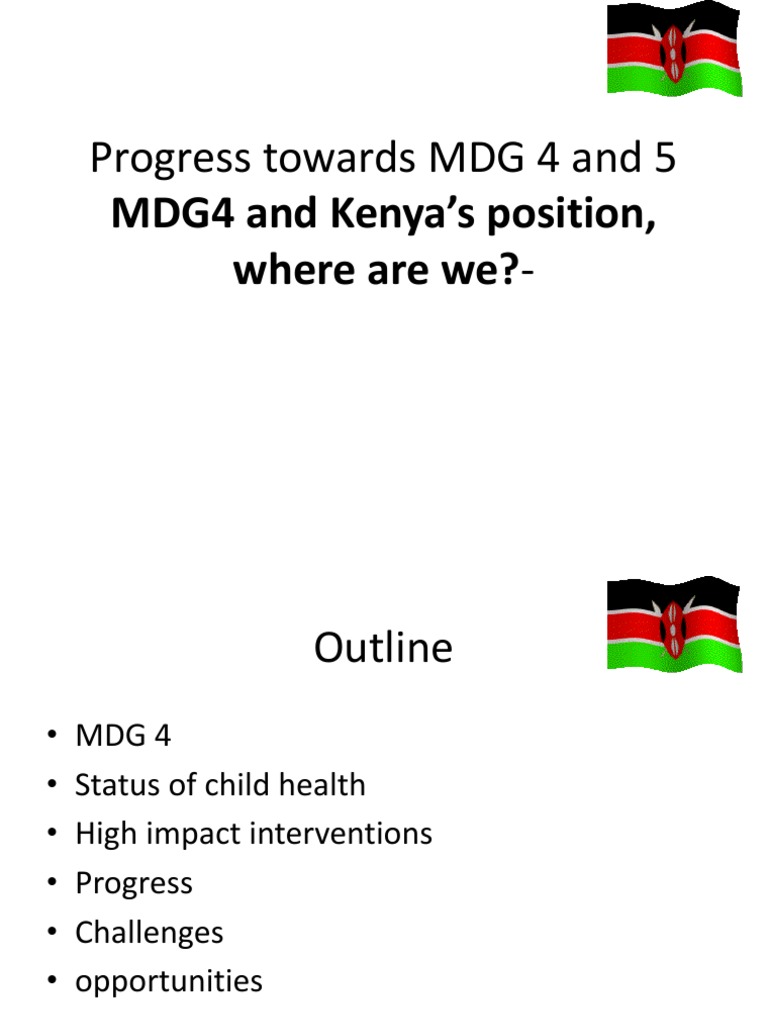 Progress Towards MDG 4 and 5: MDG4 and Kenya's Position, Where Are We ...