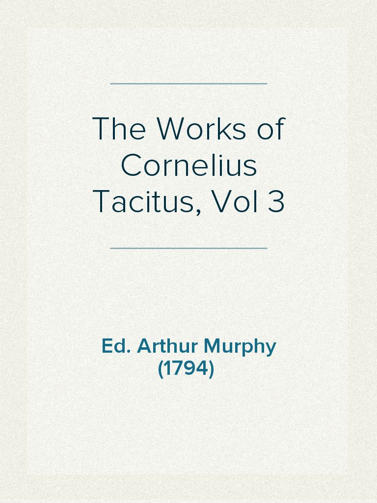 The Works of Cornelius Tacitus, Vol 3 - Ed. Arthur Murphy (1794) | PDF ...