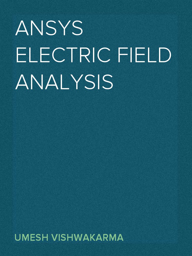 Ansys Electric Field Analysis | PDF | Electric Field | Voltage