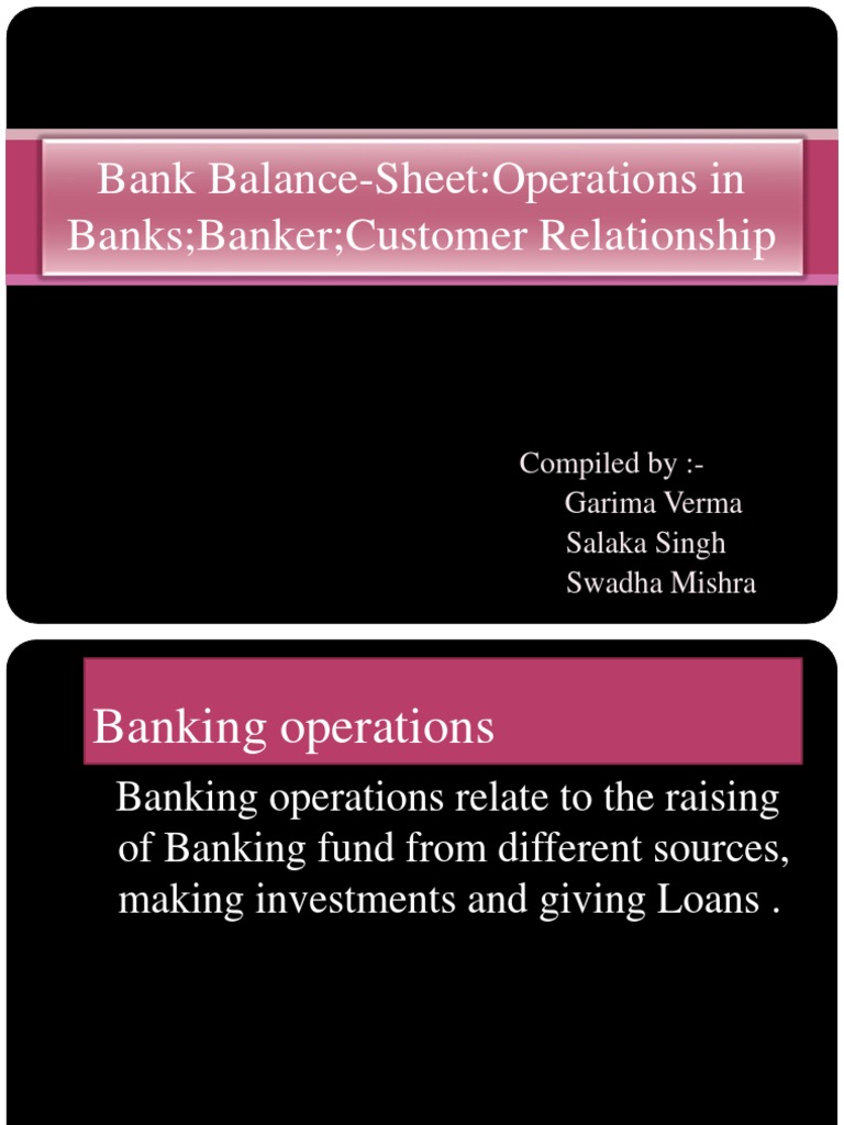 Bank Balance-Sheet:Operations in Banks Banker Customer Relationship ...