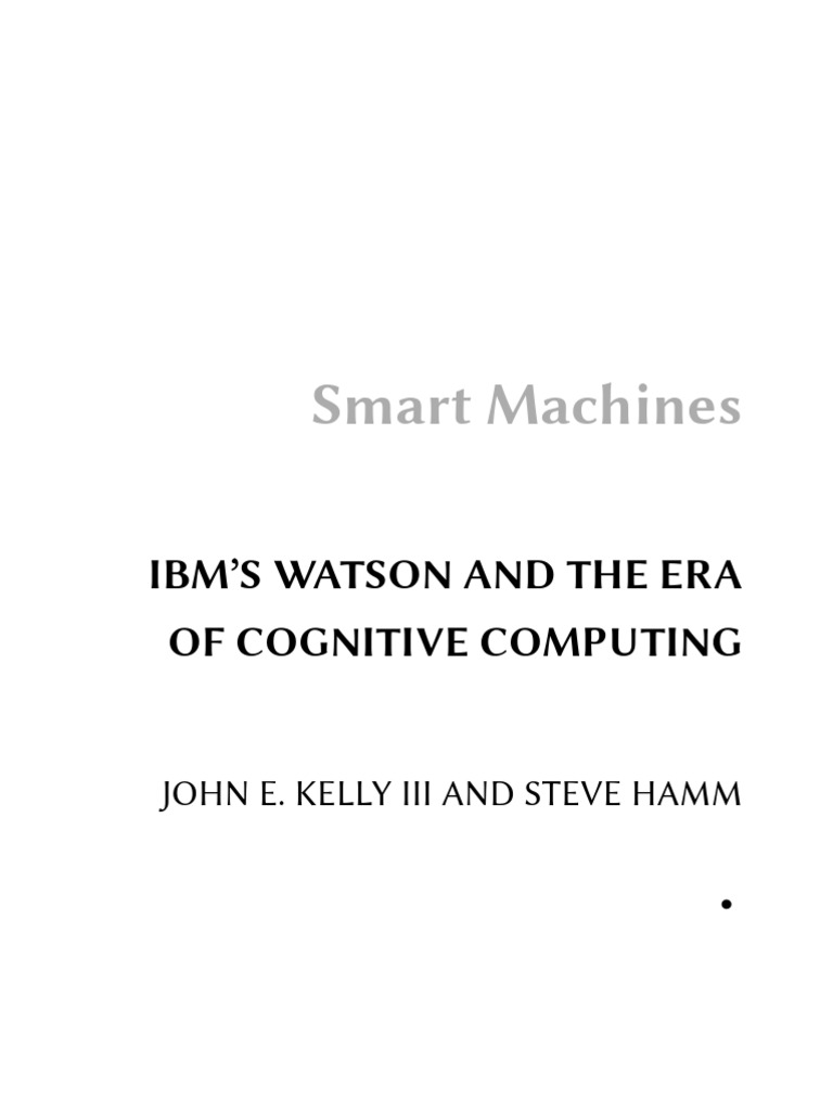 Smart Machines: IBM's Watson and The Era of Cognitive Computing | PDF ...