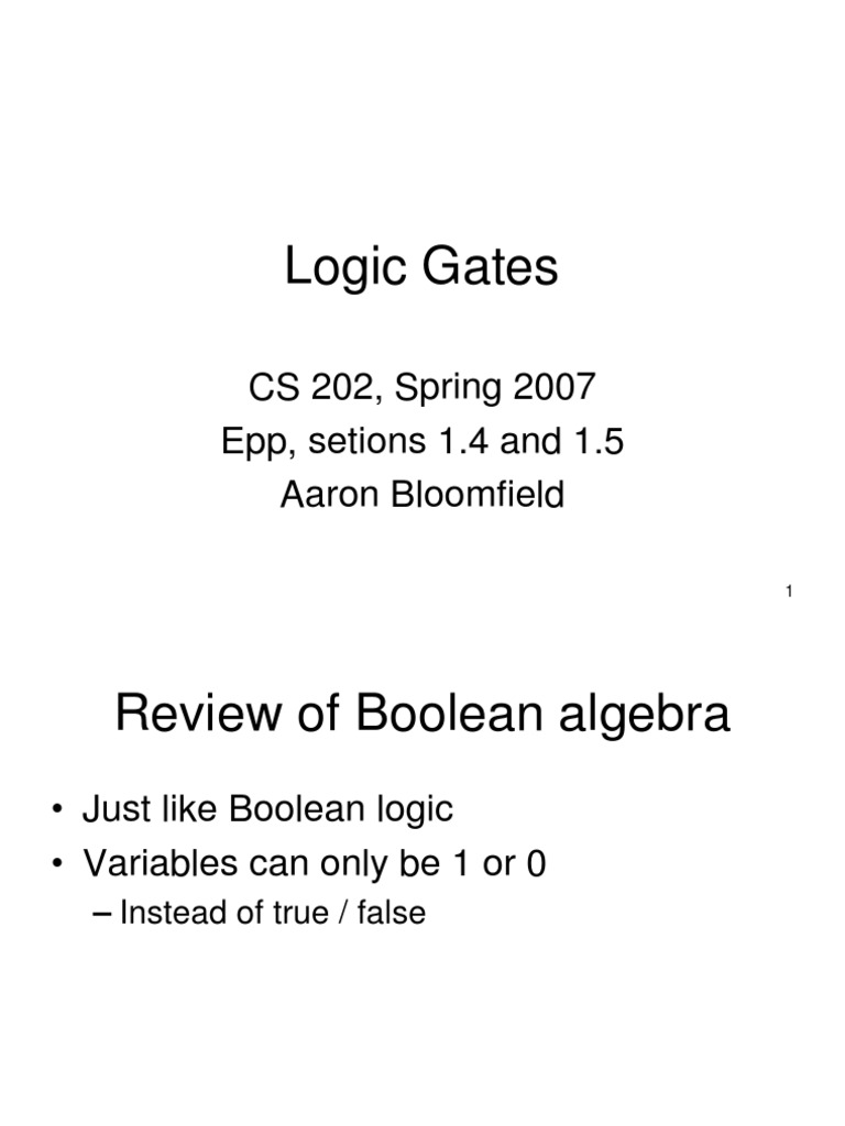 Logic Gates: CS 202, Spring 2007 Epp, Setions 1.4 and 1.5 Aaron ...