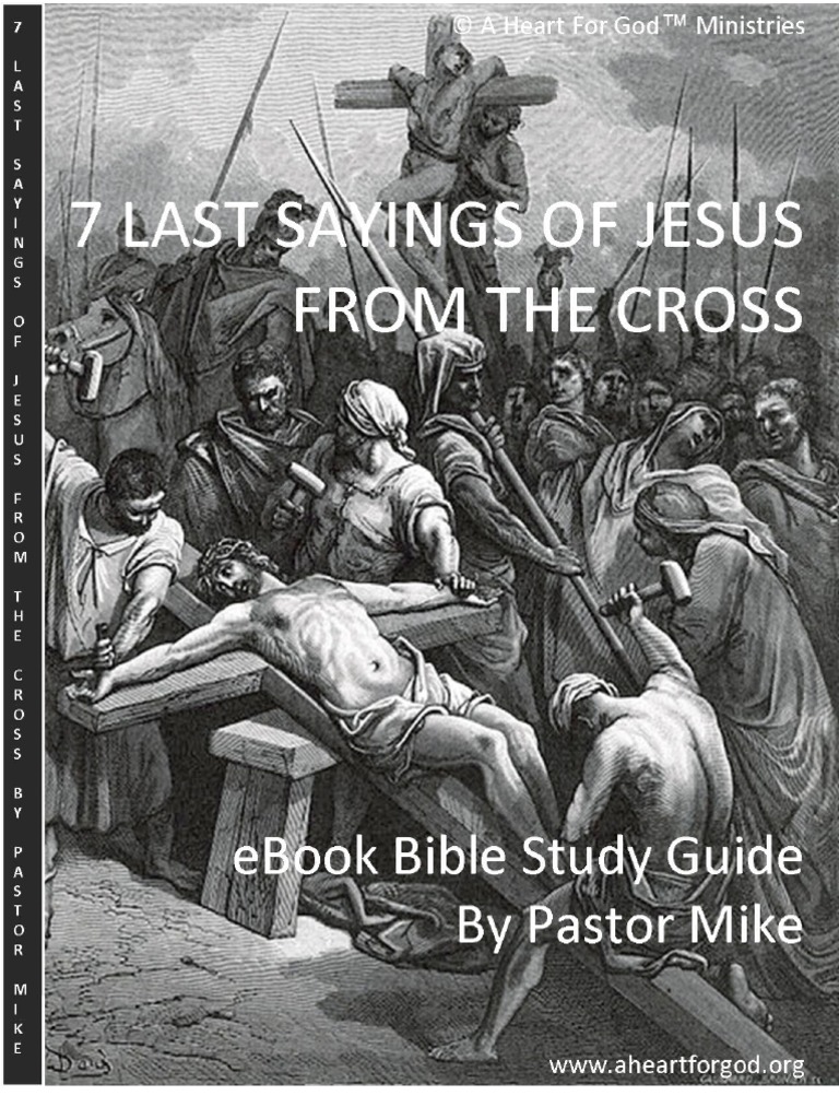 7 Last Sayings of Jesus From The Cross Bible Study Guide | PDF | Jesus ...