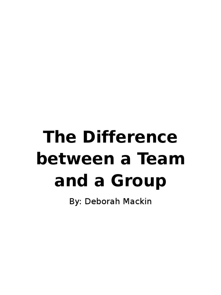 Team vs. Group: Key Differences Explained | PDF | Goal | Leadership