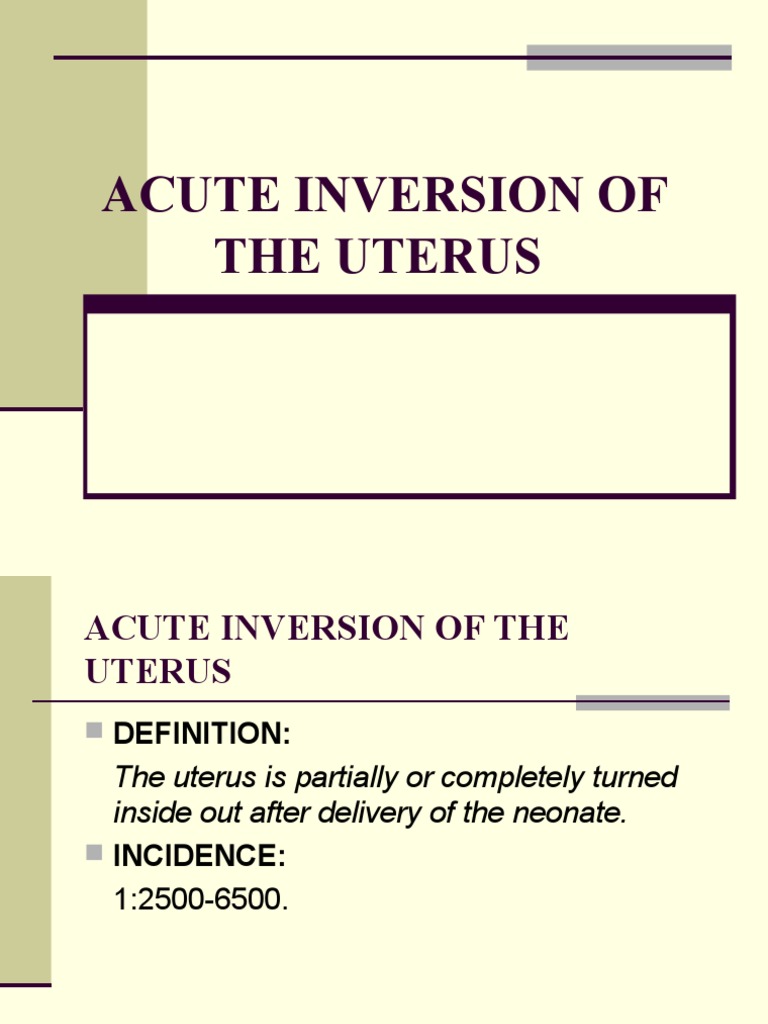 Acute Uterine Inversion: Causes & Treatment | PDF | Uterus | Vagina