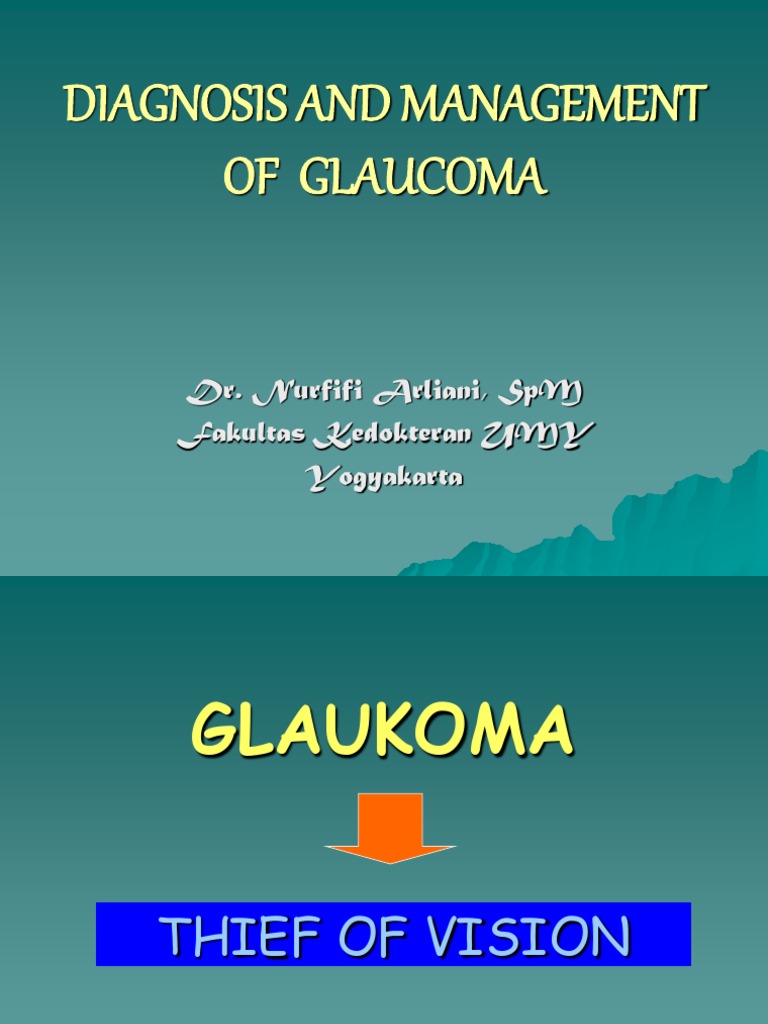 Diagnosis and Management of Glaucoma: Dr. Nurfifi Arliani, SPM Fakultas Kedokteran Umy ...
